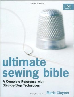 Ultimate Sewing Bible: A Complete Reference with Step-by-Step ...