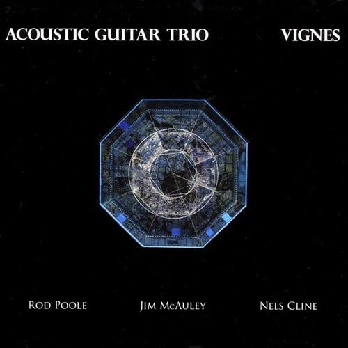 Acoustic Guitar Trio, Rod Poole, Jim McAuley, Nels Cline - Vignes ...
