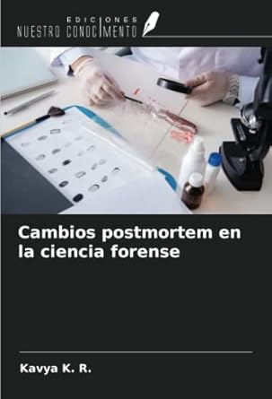 Cambios postmortem en la ciencia forense (Spanish Edition): K. R., Kavya: 9786205110294: Amazon ...