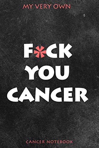 Amazon.com: My Very Own F*ck You Cancer Notebook:for strong cancer ...