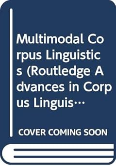 Multimodal Corpus Linguistics : Baldry, Anthony, Thibault, Paul J ...