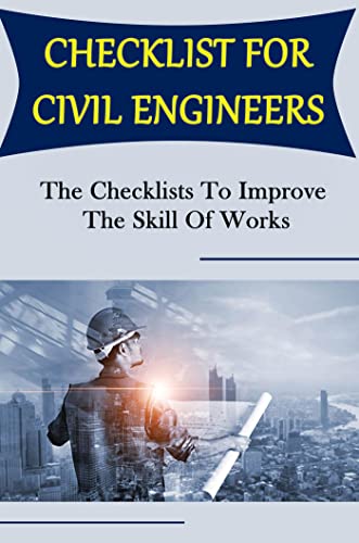 Checklist For Civil Engineers: The Checklists To Improve The Skill Of ...