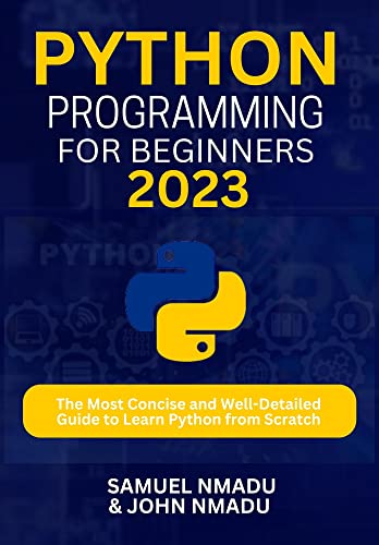Python Programming For Beginners: The Most Concise and Well-Detailed Guide to Learn Python from ...