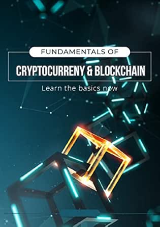 Fundamentals of Cryptocurrency and Blockchain: Learn the basics now ...