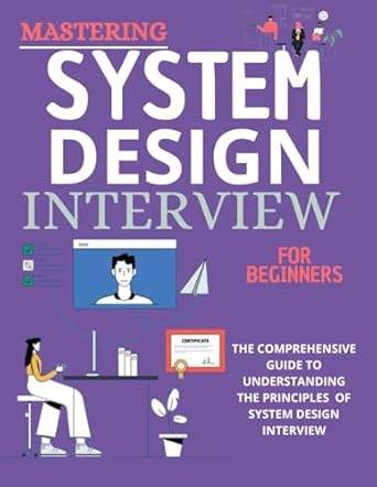 Mastering System Design Interview For Beginners : The Comprehensive ...