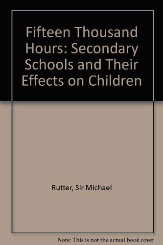 Fifteen Thousand Hours: Secondary Schools and Their Effects on Children ...