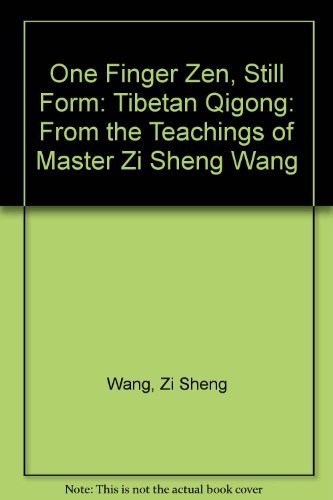 One Finger Zen, Still Form: Tibetan Qigong: From the Teachings of ...
