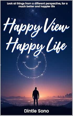 Happy View, Happy Life: Look at things from a different perspective ...