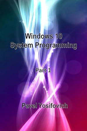 Amazon.com: Windows 10 System Programming, Part 1 eBook : Yosifovich ...
