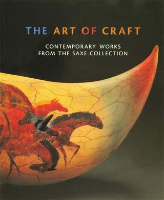 The art of craft: Contemporary works from the Saxe collection : Timothy ...