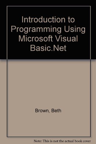 Introduction to Programming Using Microsoft Visual Basic.Net: Beth Brown: 9781580030373: Amazon ...