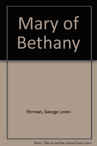 Mary of Bethany: Ehrman, George Loren: Amazon.com: Books