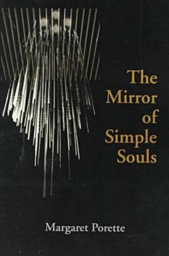 The Mirror of Simple Souls (Notre Dame Texts in Medieval Culture, Vol ...