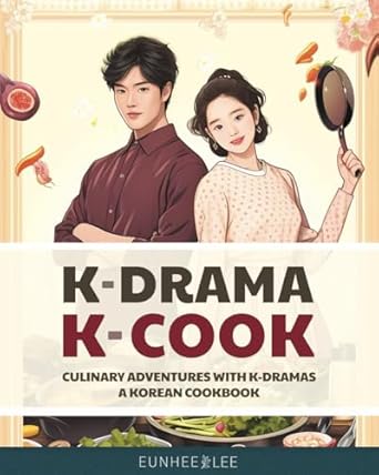 Amazon.com: K-Drama K-Cook: Culinary Adventures with K-Dramas - A ...