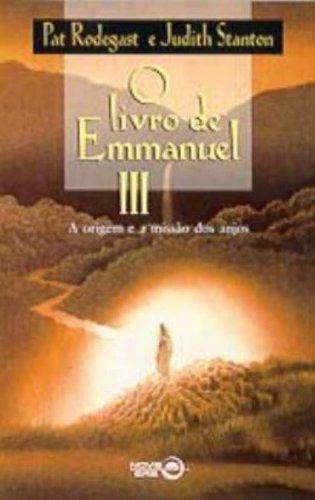 Livro de Emmanuel III: a Origem e a Missão dos Anjos, O: 9788501044686 ...