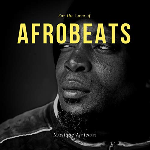 Play For The Love Of Afrobeats - Musique Africain by Ahmed Musa Sadiq ...