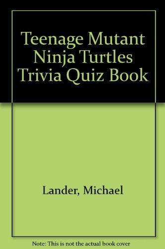 Teenage Mutant Ninja Turtles Trivia Quiz: Lander, Michael ...