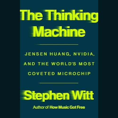 Amazon.com: The Thinking Machine: Jensen Huang, Nvidia, and the World's ...