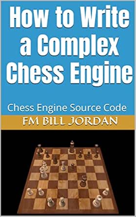 How to Write a Complex Chess Engine: Chess Engine Source Code eBook ...