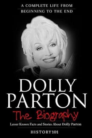Dolly Parton: New Readers Biography from Start to End (A Complete ...