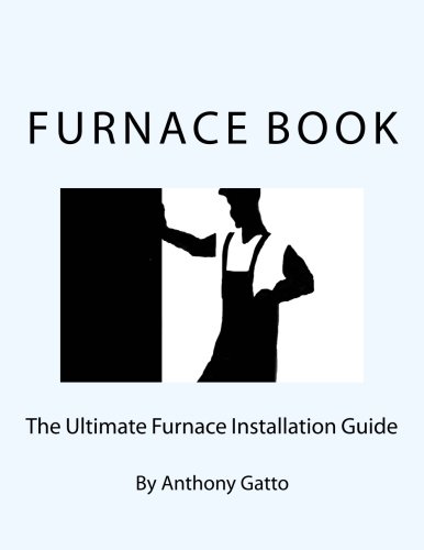 Furnace Book: Furnace Installation Manual - Written by a Contractor ...