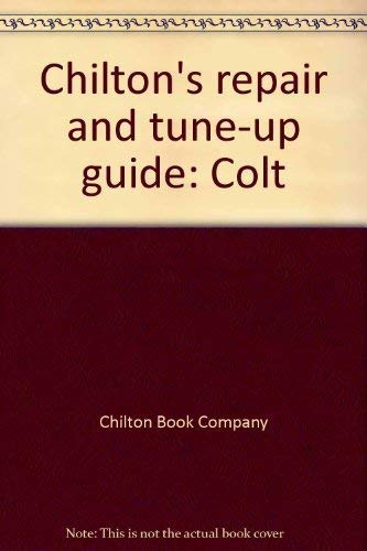 Chilton's repair and tune-up guide: Colt: Chilton: 9780801959042 ...