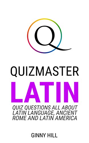 Quizmaster Latin: Quiz Questions All About Latin Language, Ancient ...