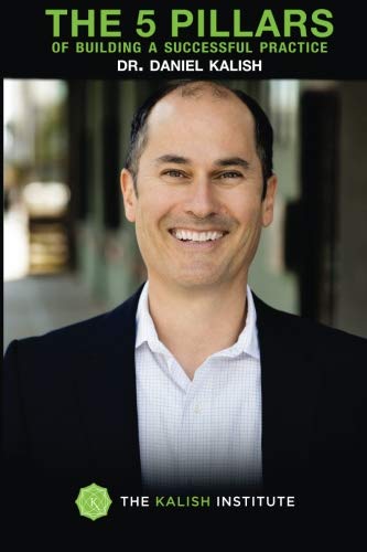The 5 Pillars of Building a Successful Practice: Kalish, Dr Daniel ...