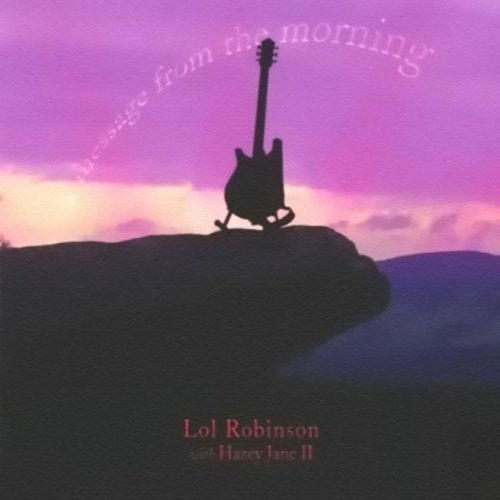 Amazon.com: A Message From The Morning : Lol Robinson & Hazey Jane II ...