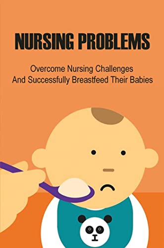 Nursing Problems: Overcome Nursing Challenges And Successfully ...
