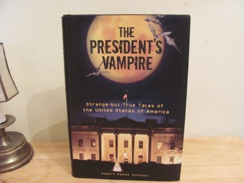 The President's Vampire Strange -but-True Tales of The United States of ...