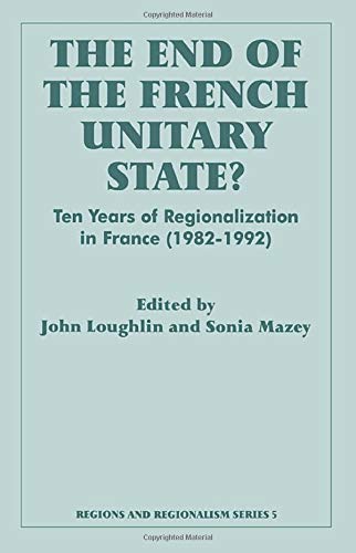The End of the French Unitary State?: Ten years of Regionalization in ...