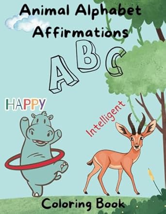 Animal Alphabet Affirmations: ABC Coloring Book: Animals, Alphabets and ...