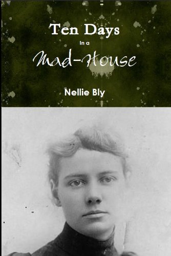 Amazon.com: Ten Days In a Mad-House (Annotated) eBook : Bly, Nellie ...