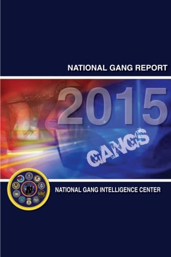 National Gang Report 2015: National Gang Intelligence Center, Federal ...