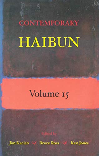 contemporary haibun 15: Kacian, Jim, Jones, Ken, Ross, Bruce ...