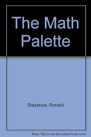 The Math Palette: Staszkow, Ronald: 9780030009020: Amazon.com: Books