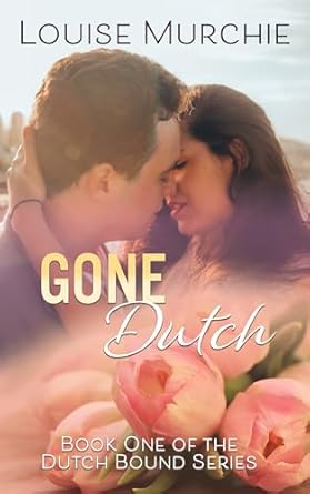 Gone Dutch: Dutch Bound - Book 1 - Kindle edition by Murchie, Louise ...