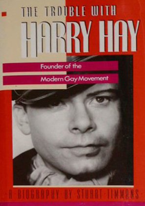 Amazon | The Trouble With Harry Hay: Founder of the Modern Gay Movement ...