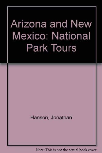 Arizona and New Mexico: National Park Tours: Hanson, Jonathan, Hanson ...
