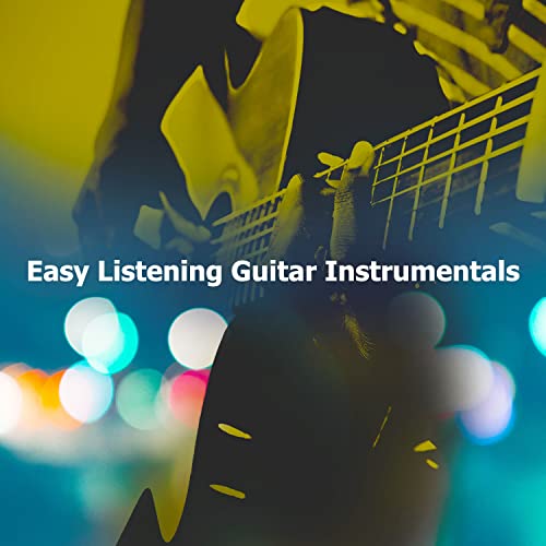 Play Easy Listening Guitar Instrumentals by Easy Listening Guitar, The ...