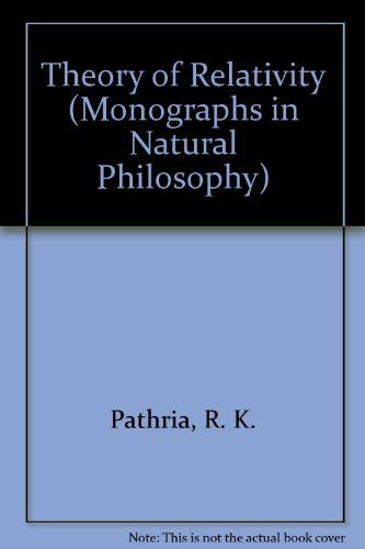 Theory of Relativity (Monographs in Natural Philosophy) : Pathria, R. K ...