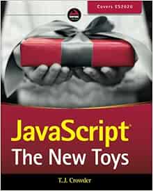 JavaScript: The New Toys: Crowder, T. J.: 9781119367956: Amazon.com: Books