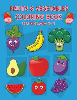 Fruits & Vegetables Coloring Book for Kids Ages 4-8: Eat the Rainbow ...