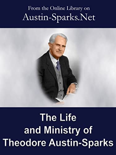 The Life and Ministry of Theodore Austin-Sparks eBook : Austin-Sparks ...