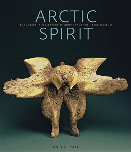 Arctic Spirit: The Albrecht Collection of Inuit Art at the Heard Museum ...