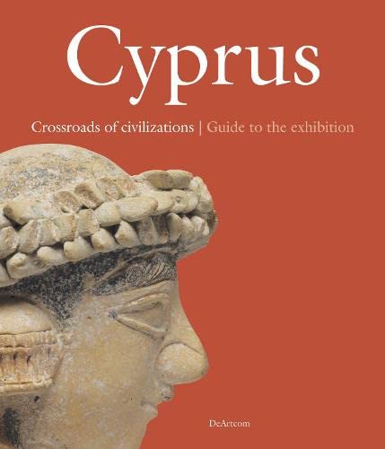 Buy Cyprus. Crossroads of Civilization: Guide to the Exhibition Book ...