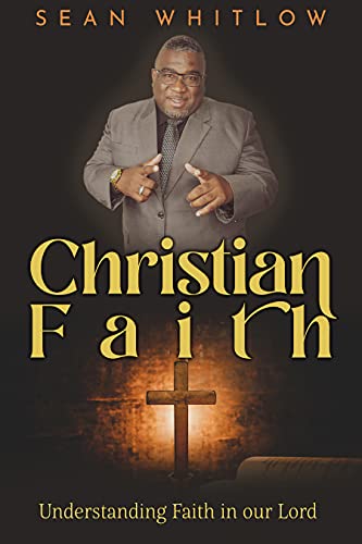 Christian Faith: Understanding Faith in our Lord - Kindle edition by ...