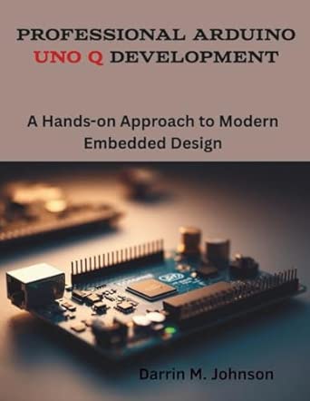 Professional Arduino Uno Q Development: A Hands-on Approach to Modern ...