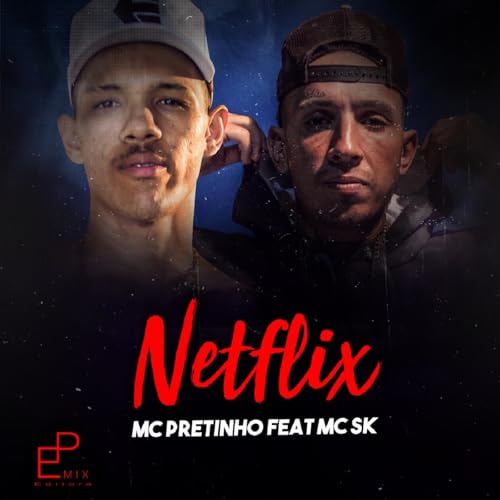 Play Netflix by Mc Pretinho Feat Mc Sk on Amazon Music Unlimited